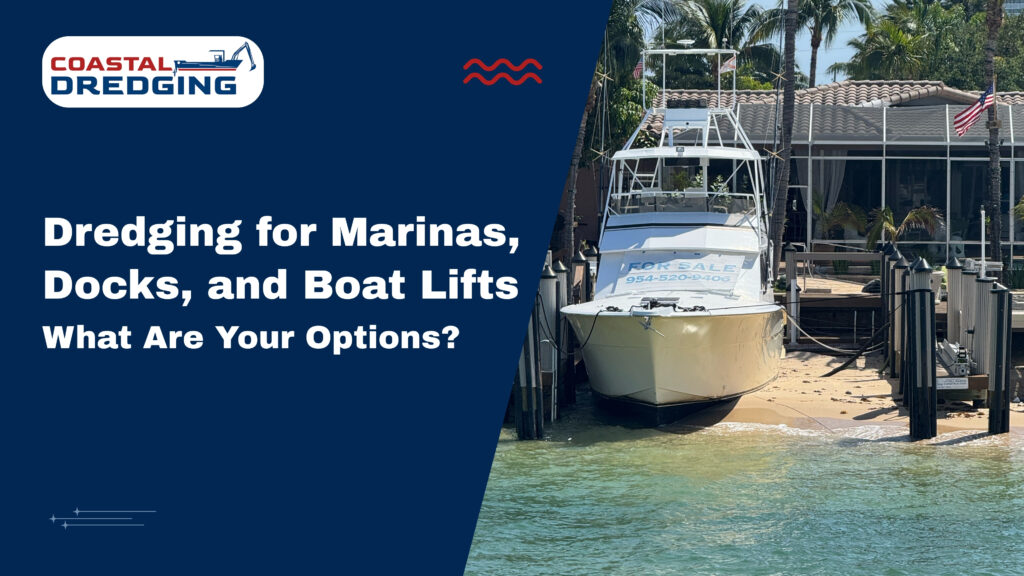 Dredging For Marinas, Docks, And Boat Lifts What Are Options